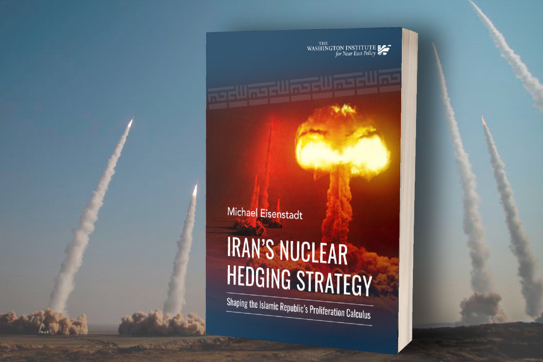 Iran's Nuclear Hedging Strategy: Shaping the Islamic Republic's ...