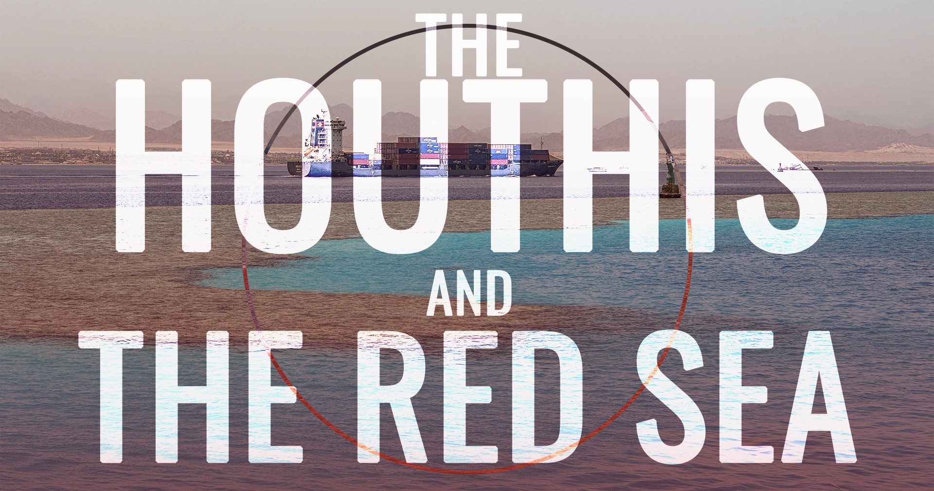 The Houthis and the Red Sea | The Washington Institute